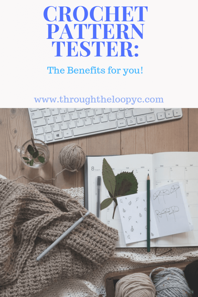Crochet Pattern Tester: The Benefits For You! - Through The Loop Yarn Craft